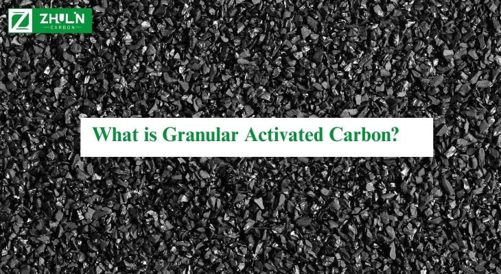 What Is Granular Activated Carbon? Manufacturing, Applications &Benefits