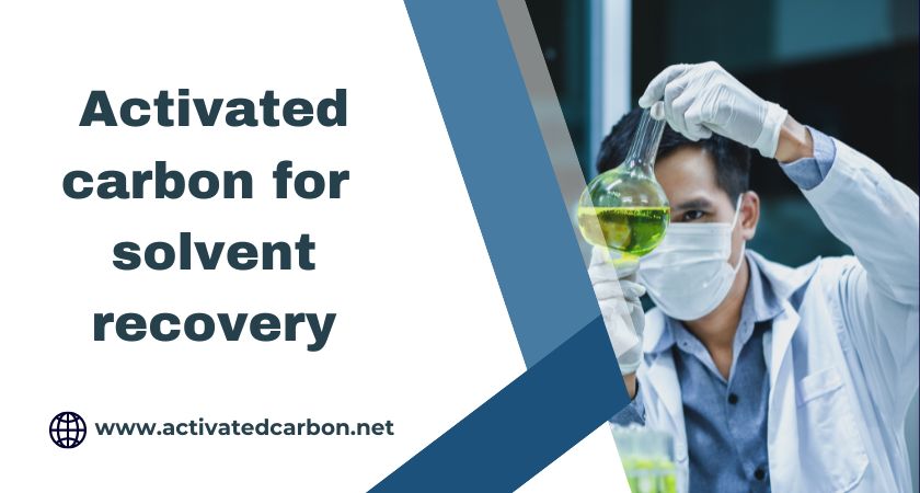 Activated Carbon For Solvent Recovery